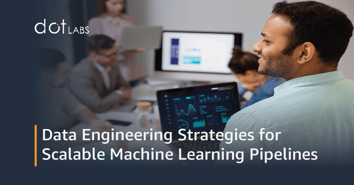 Data Strategies for Scalable Machine Learning Pipelines
